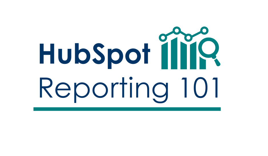 HubSpot Reporting 101: Demystifying Data for Non-Numbers People