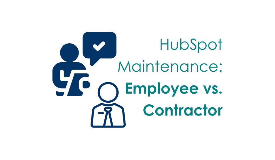 HubSpot Maintenance: Employee vs. Contractor